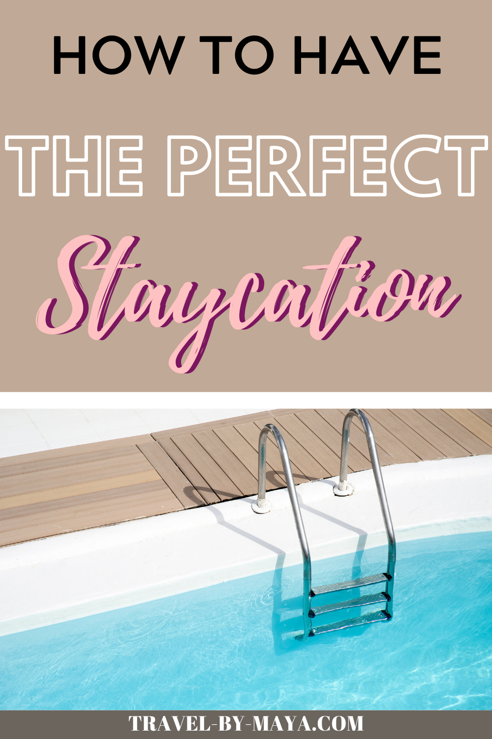 How to Have The Perfect Staycation - Travel By Maya
